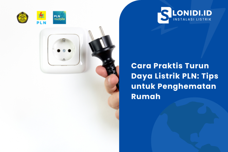 Cara Praktis Turun Daya Listrik PLN: Tips untuk Penghematan Rumah ...
